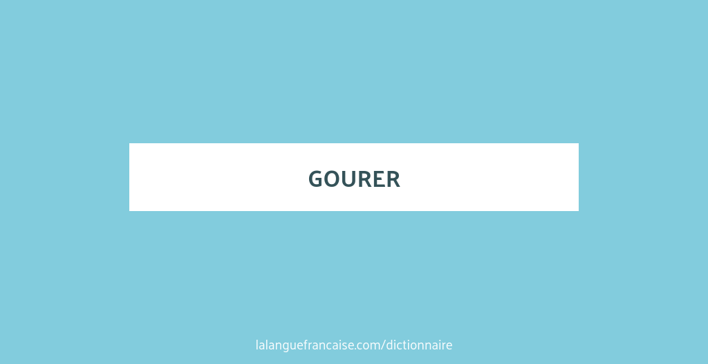 Définition de gourer | Dictionnaire français