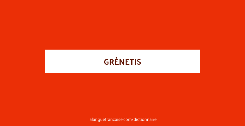 Définition de grènetis | Dictionnaire français