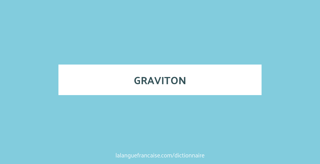 Définition de graviton | Dictionnaire français