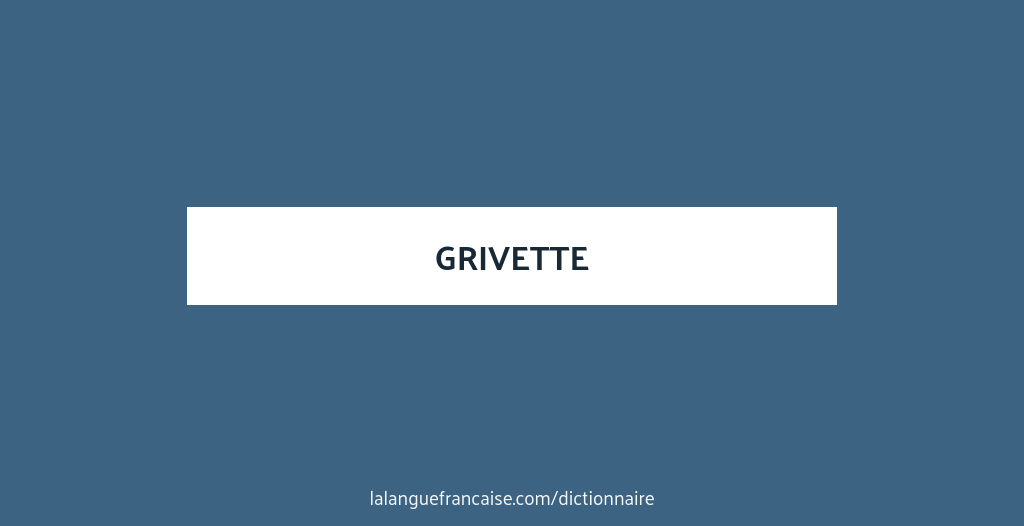 Définition de grivette | Dictionnaire français