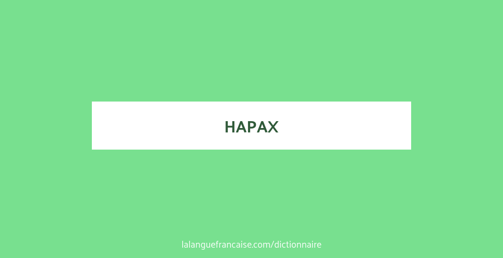 Définition de hapax | Dictionnaire français