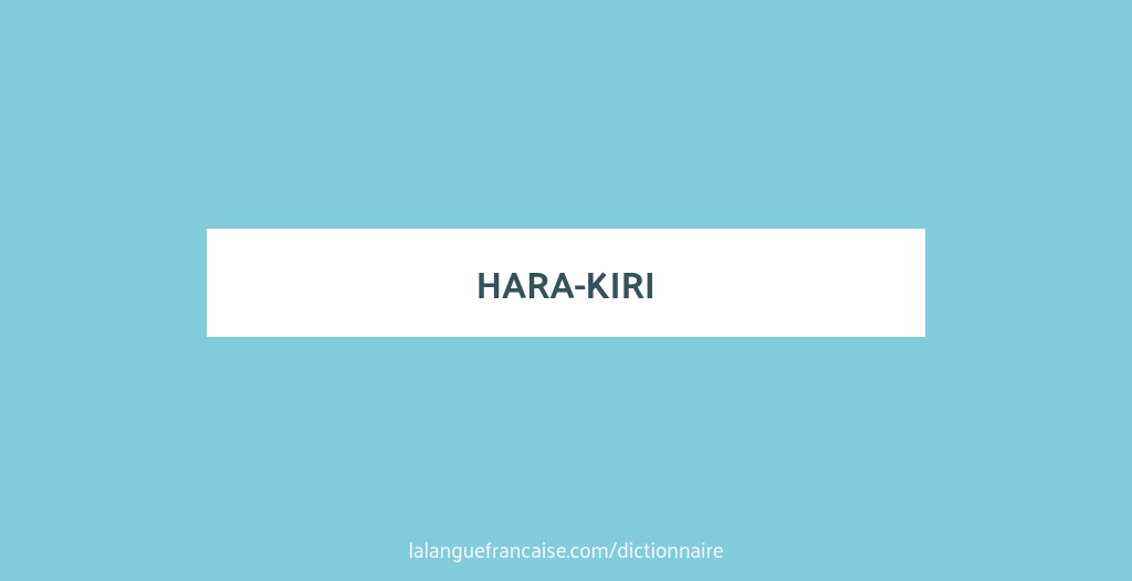 Définition de hara-kiri | Dictionnaire français