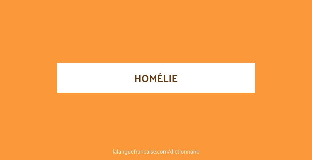 Définition de homélie | Dictionnaire français
