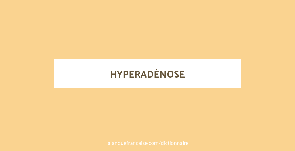 Définition de hyperadénose | Dictionnaire français