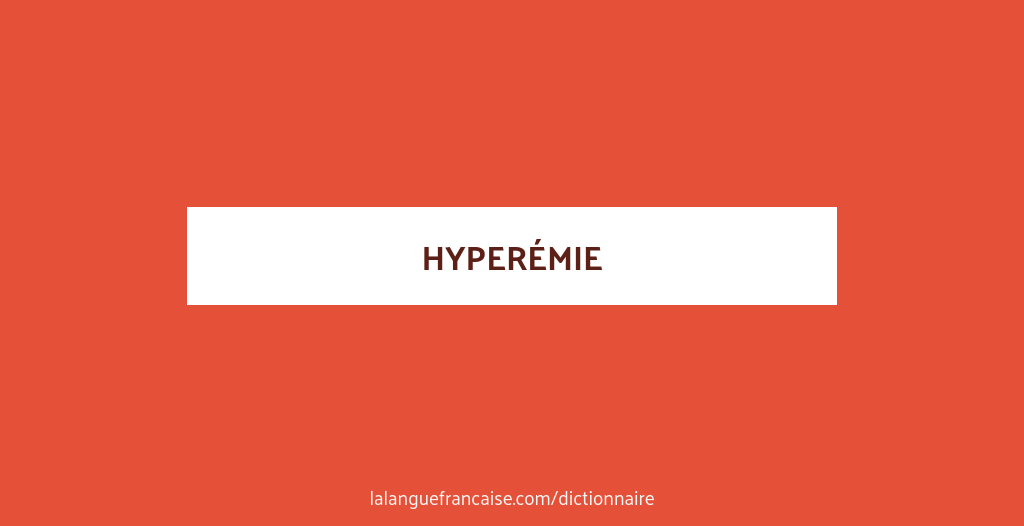 Définition de hyperémie | Dictionnaire français