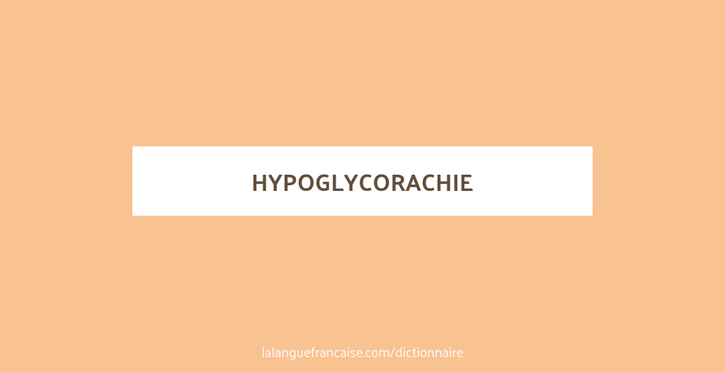 Définition de hypoglycorachie | Dictionnaire français