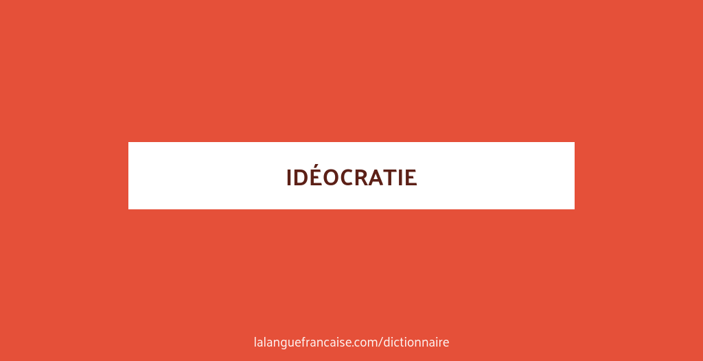 Définition de idéocratie | Dictionnaire français