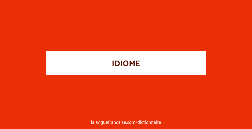 Définition de idiome | Dictionnaire français