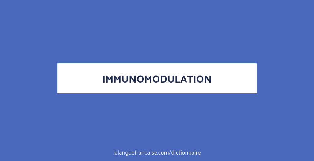 Définition de immunomodulation | Dictionnaire français