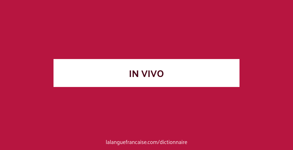 Définition de in vivo | Dictionnaire français