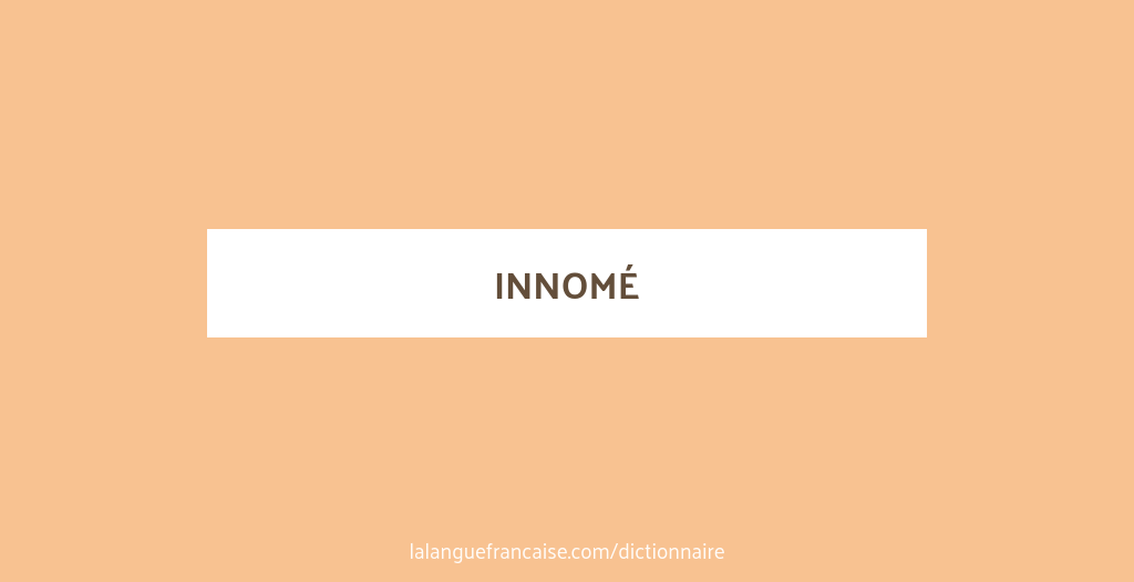 Définition de innomé | Dictionnaire français