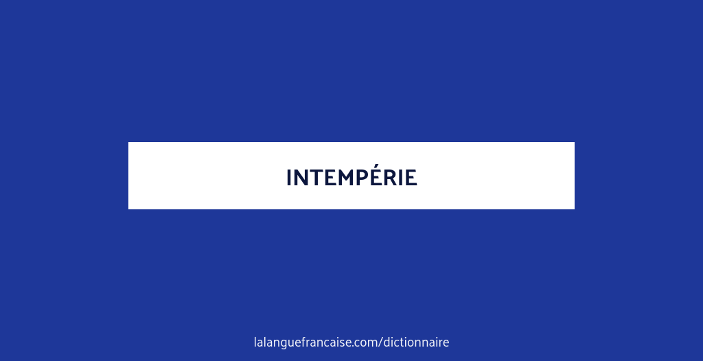 Définition de intempérie | Dictionnaire français