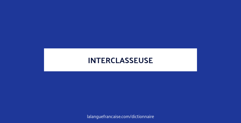 Définition de interclasseuse | Dictionnaire français