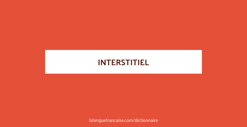 Définition de interstitiel | Dictionnaire français
