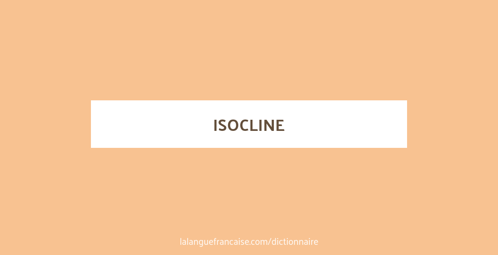 Définition de isocline | Dictionnaire français