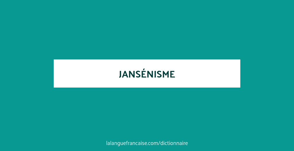 Définition de jansénisme | Dictionnaire français