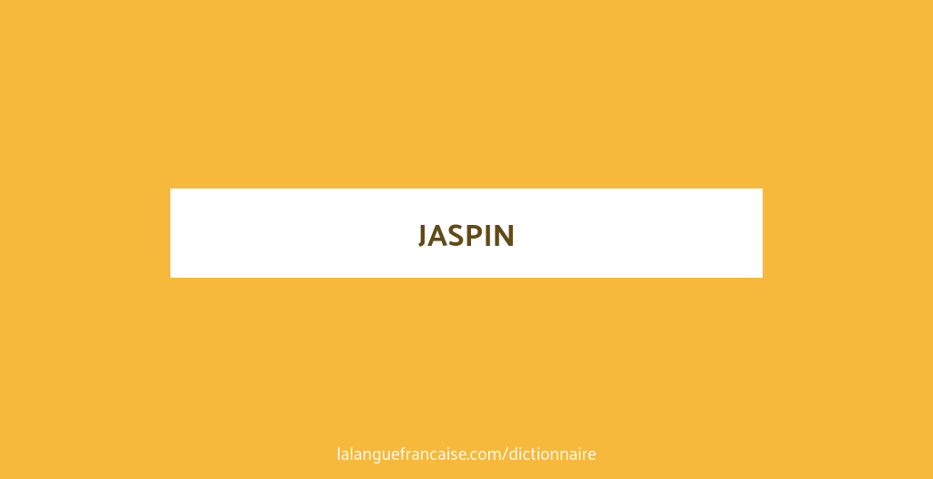 Définition de jaspin | Dictionnaire français