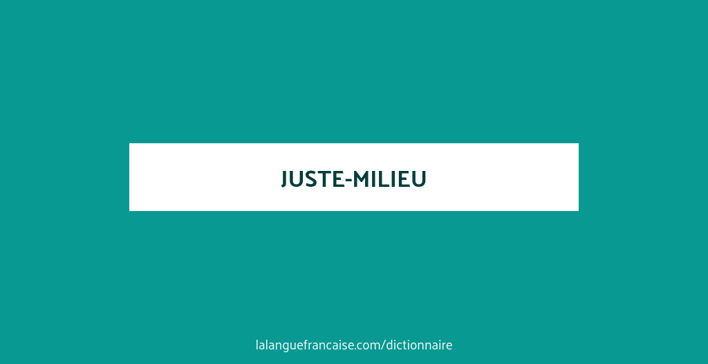 Définition de juste-milieu | Dictionnaire français