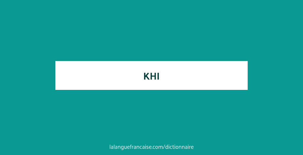 Définition de khi | Dictionnaire français