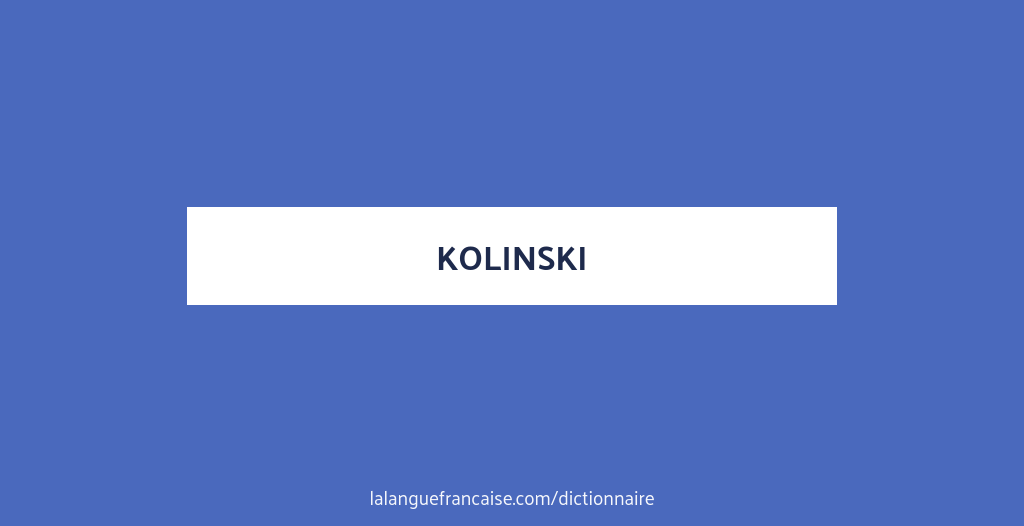 Définition de kolinski | Dictionnaire français