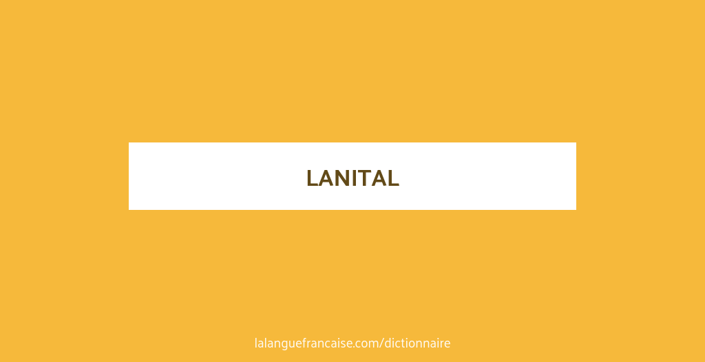 Définition de lanital | Dictionnaire français