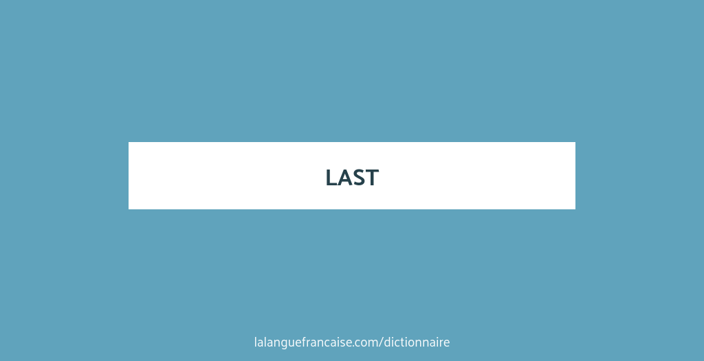 Définition de last | Dictionnaire français