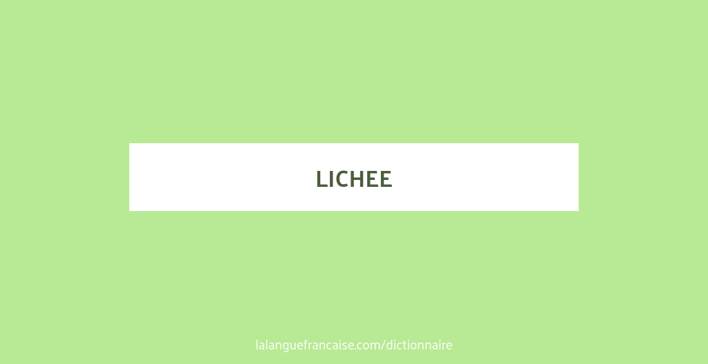 Définition de lichee | Dictionnaire français