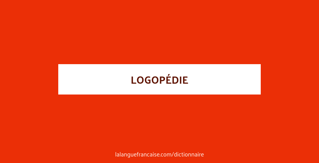 Définition de logopédie | Dictionnaire français