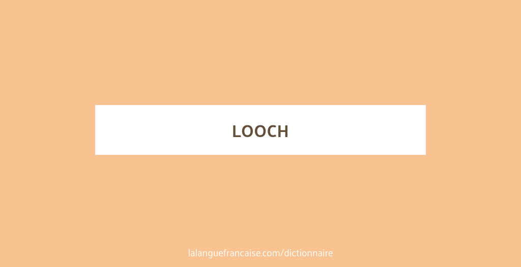 Définition de looch | Dictionnaire français
