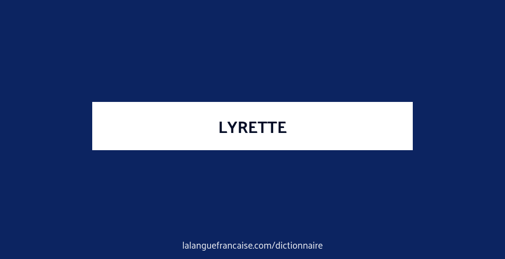 Définition de lyrette | Dictionnaire français