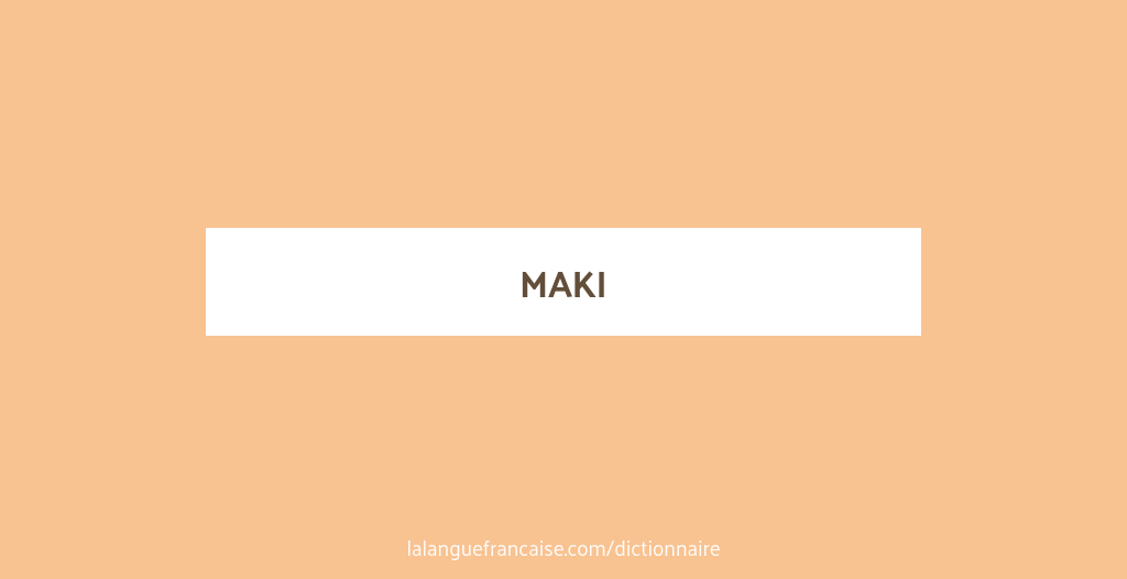 Définition de maki | Dictionnaire français
