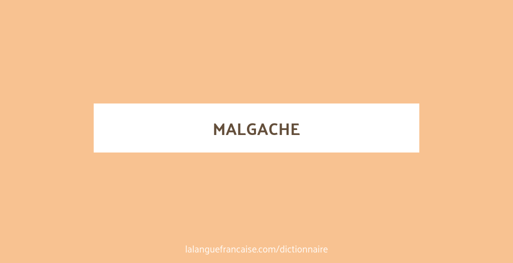 Définition de malgache | Dictionnaire français