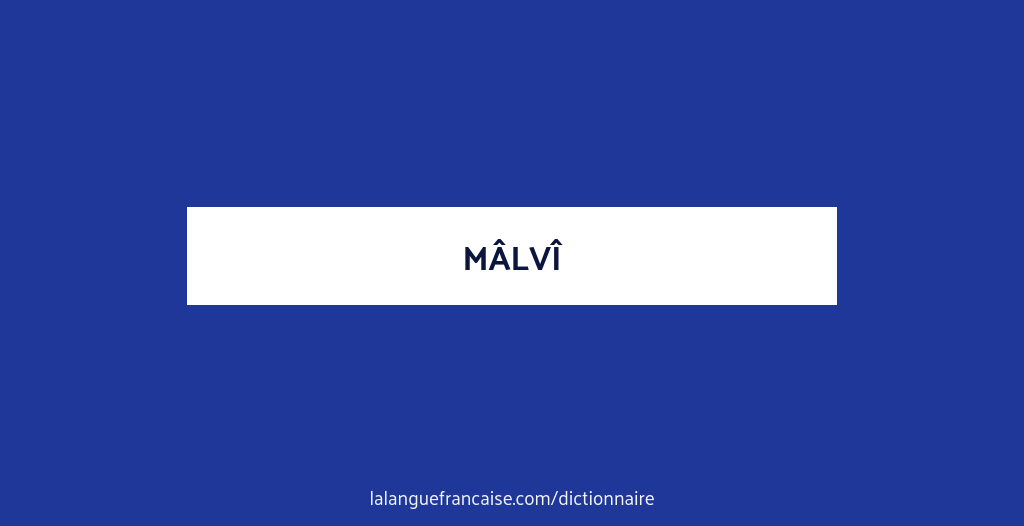 Définition de mâlvî | Dictionnaire français