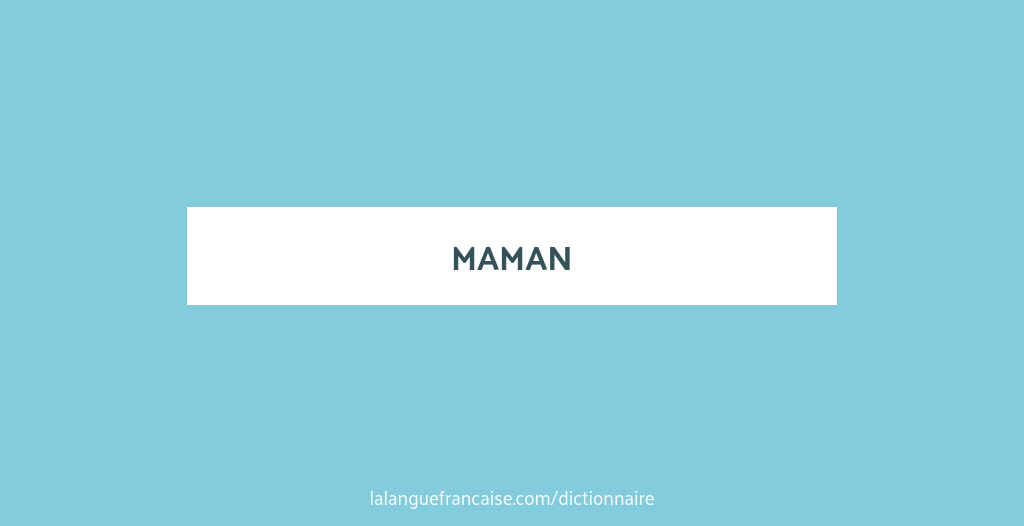 Définition de maman | Dictionnaire français