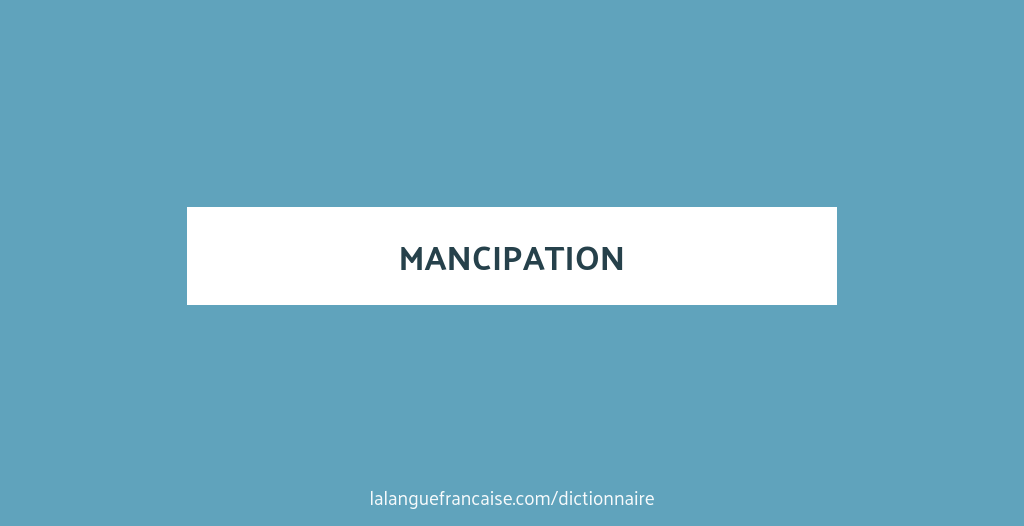 Définition de mancipation | Dictionnaire français