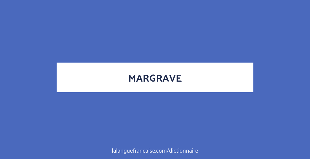 Définition de margrave | Dictionnaire français