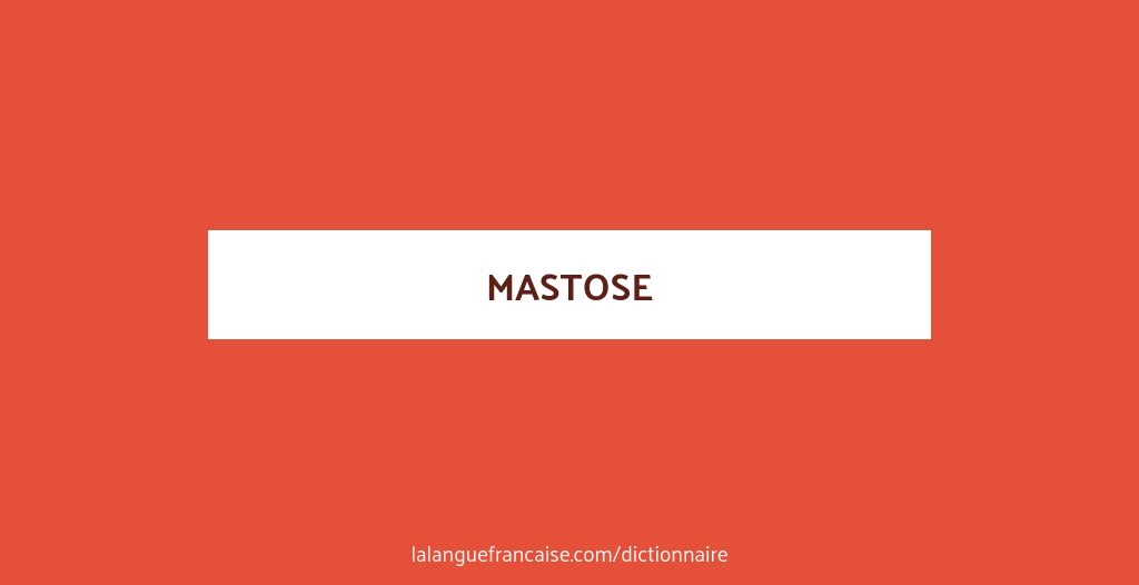 Définition de mastose | Dictionnaire français