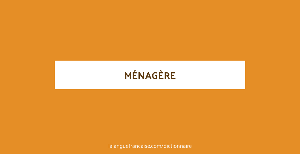 Ménagère : définition de « ménagère » | La langue française