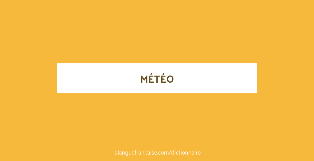 Définition de météo | Dictionnaire français