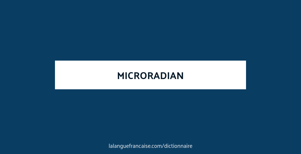 Définition de microradian | Dictionnaire français