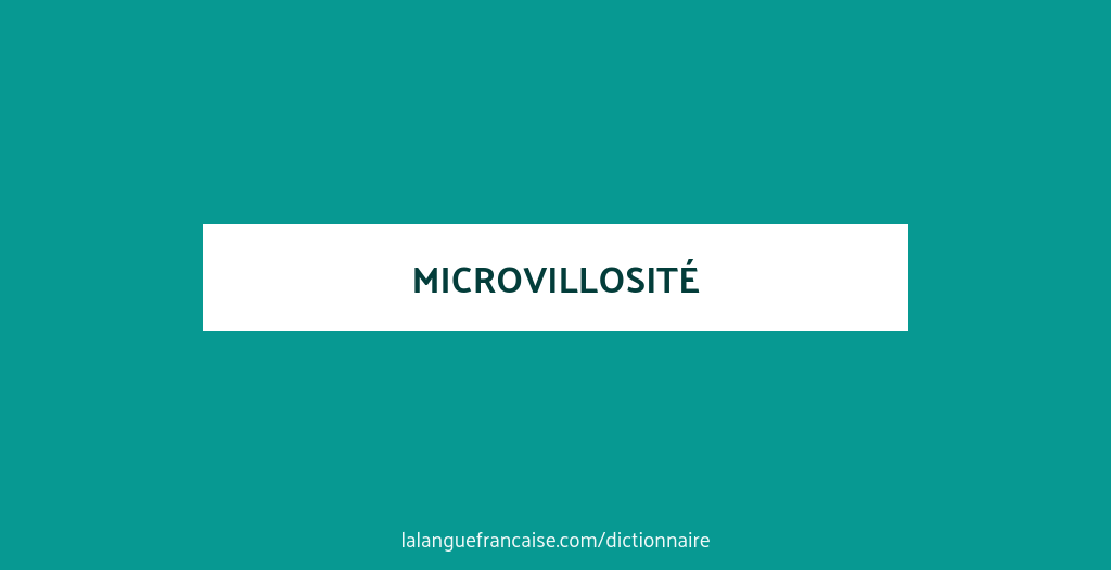 Définition de microvillosité | Dictionnaire français