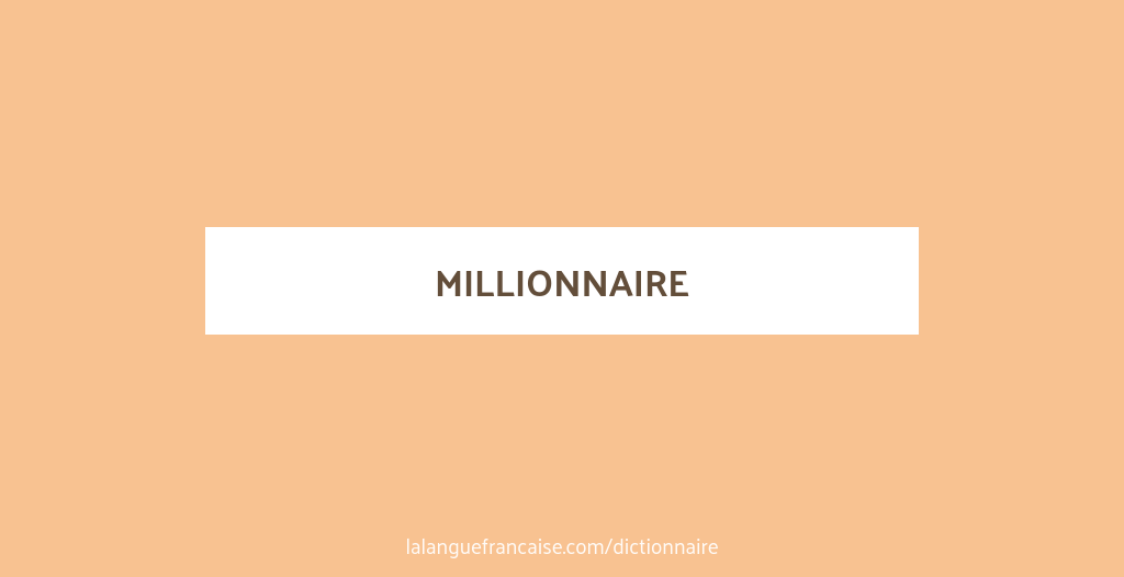 Définition de millionnaire | Dictionnaire français