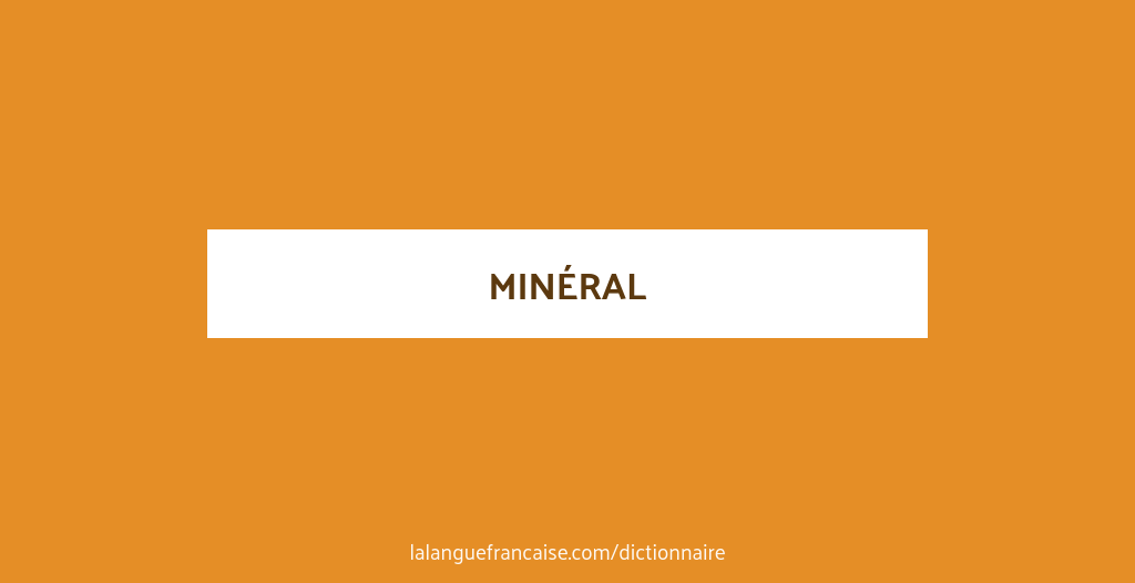 Définition de minéral | Dictionnaire français
