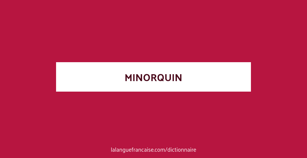 Définition de minorquin | Dictionnaire français