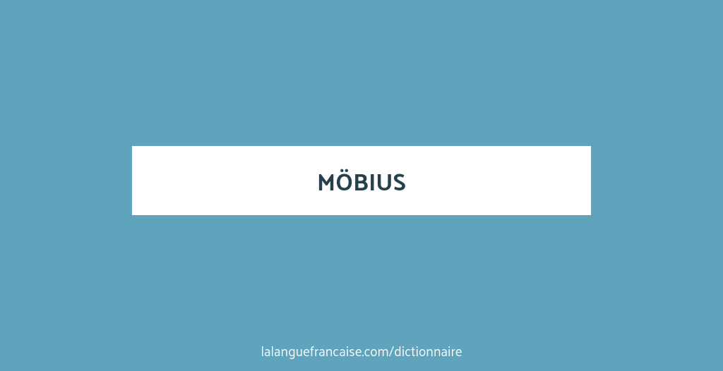 Définition de möbius | Dictionnaire français