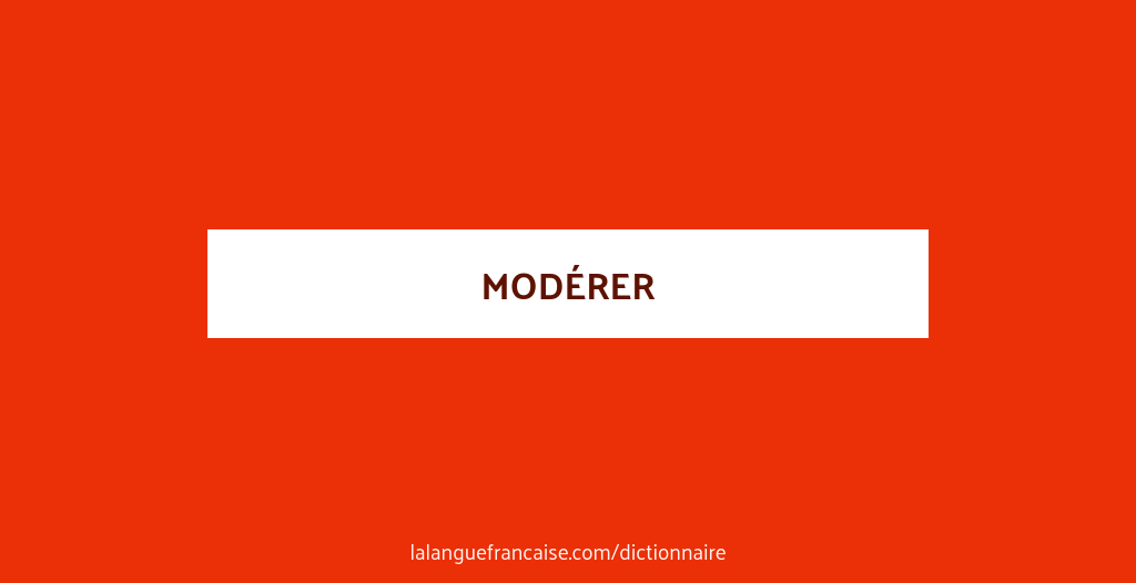 Définition de modérer | Dictionnaire français