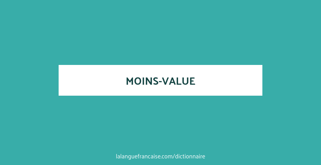 Définition de moins-value | Dictionnaire français