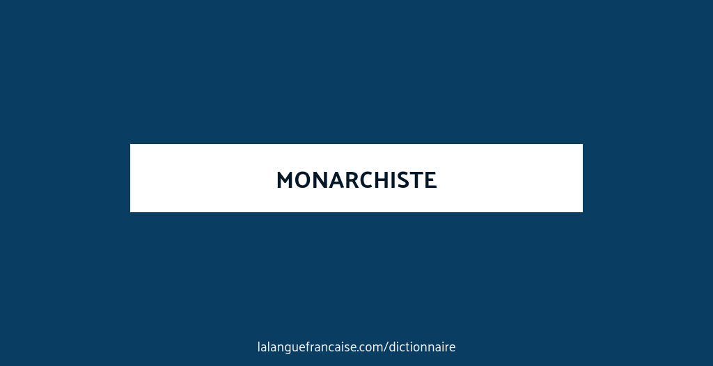 Définition de monarchiste | Dictionnaire français