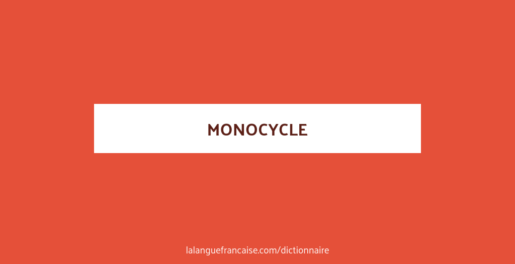 Définition de monocycle | Dictionnaire français