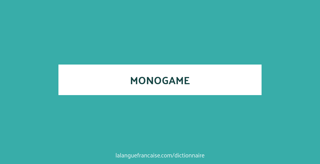 Définition de monogame | Dictionnaire français